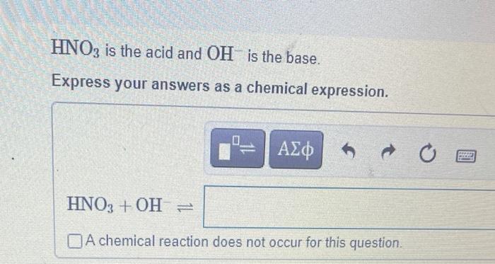 Solved HNO3 is the acid and OH is the base. Express your | Chegg.com
