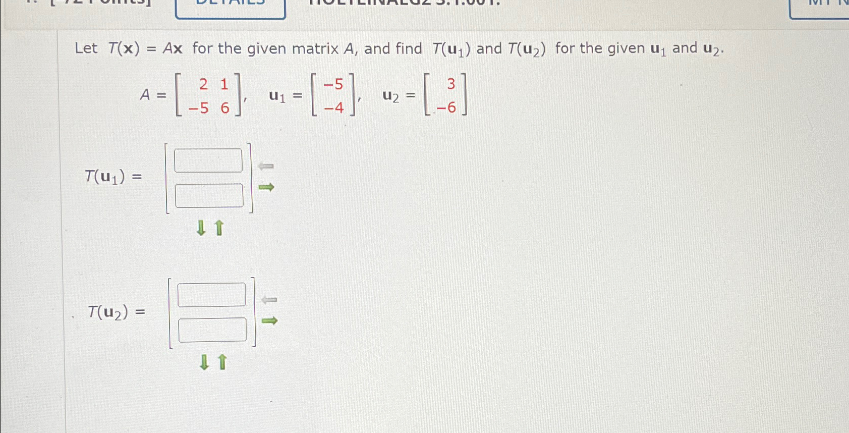 Solved Let T(x)=Ax ﻿for the given matrix A, ﻿and find T(u1) | Chegg.com