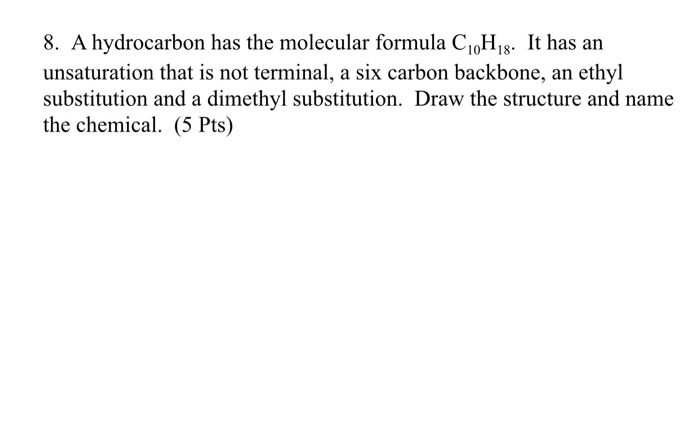 Solved 8. A hydrocarbon has the molecular formula C10H8. It | Chegg.com