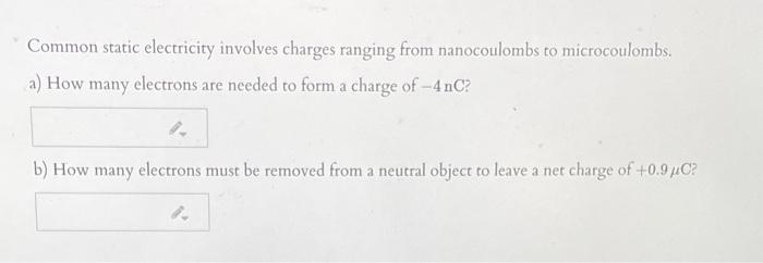 Solved Common static electricity involves charges ranging | Chegg.com