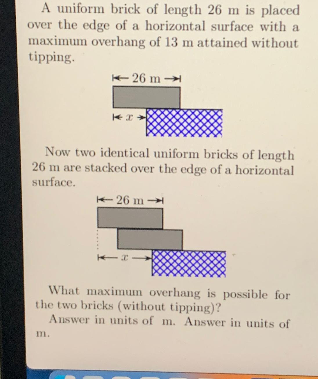 A uniform brick of length 26m ﻿is placed over the | Chegg.com