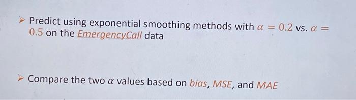 Solved Predict using exponential smoothing methods with | Chegg.com