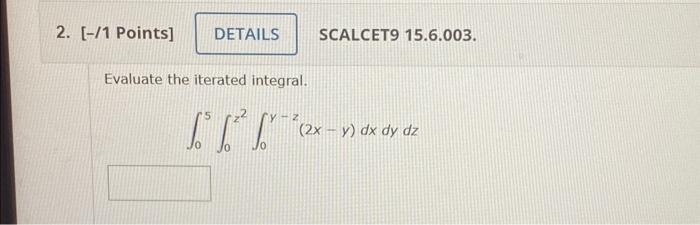Solved /1 Points] SCALCET9 15.6.003. Evaluate the iterated | Chegg.com