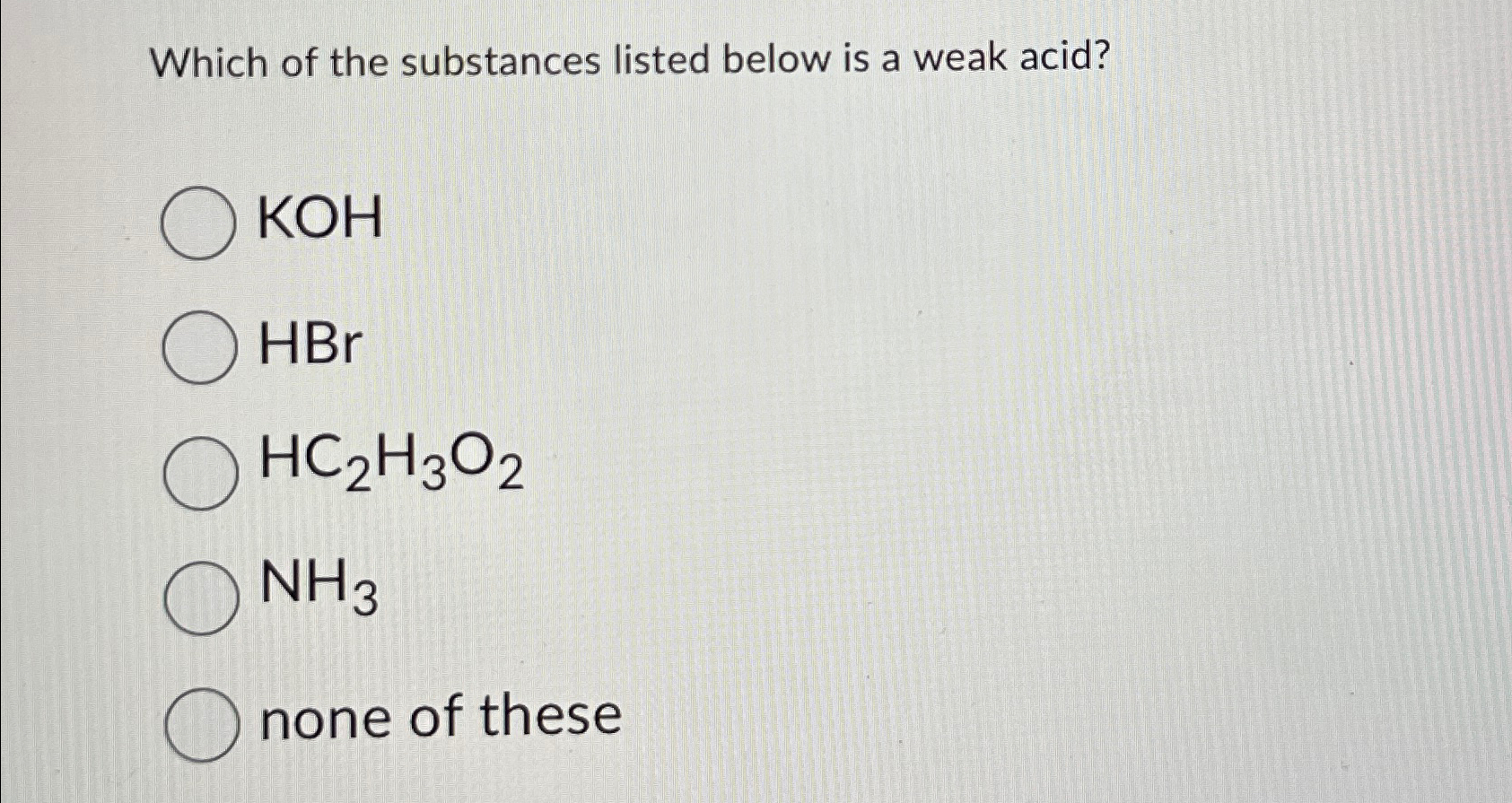 Solved Which of the substances listed below is a weak | Chegg.com