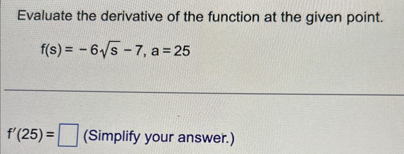Solved Evaluate The Derivative Of The Function At The Given