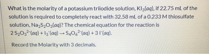 Solved What is the molarity of a potassium triiodide | Chegg.com