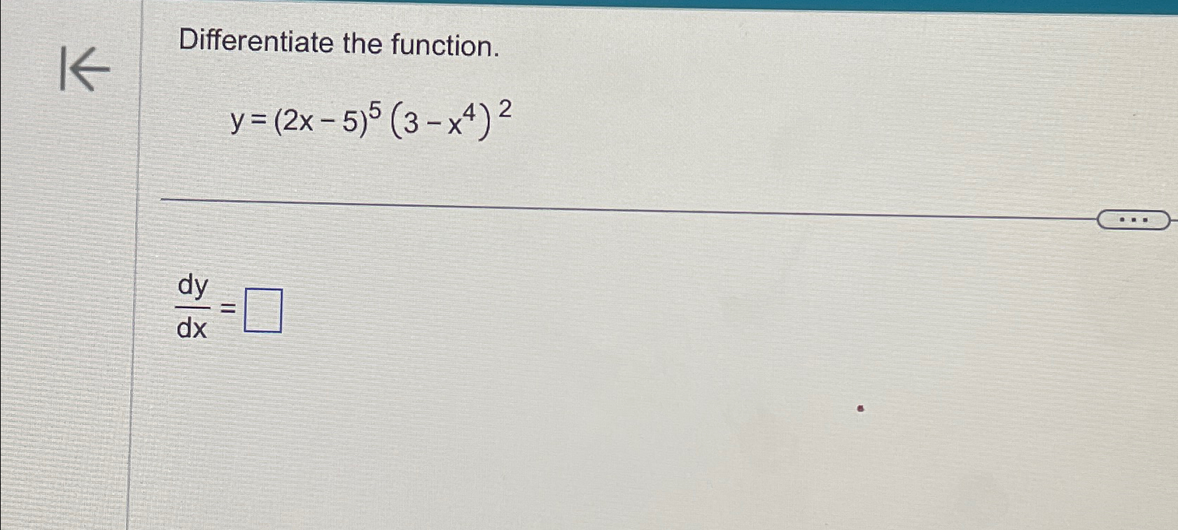 Solved Differentiate the function.y=(2x-5)5(3-x4)2dydx= | Chegg.com
