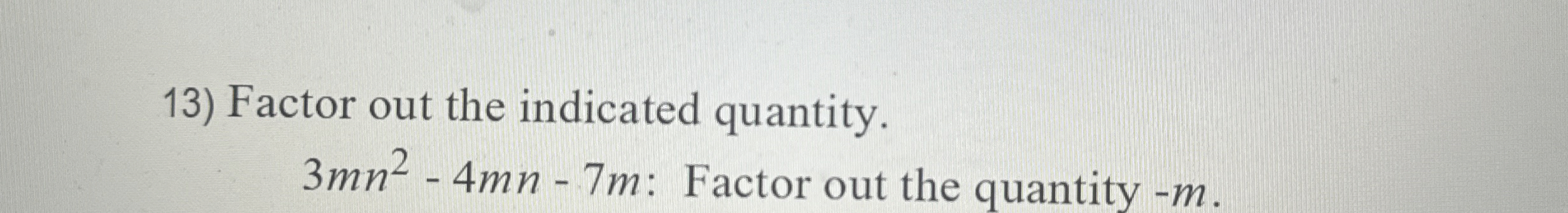 Solved Factor out the indicated quantity.3mn2-4mn-7m ﻿: | Chegg.com