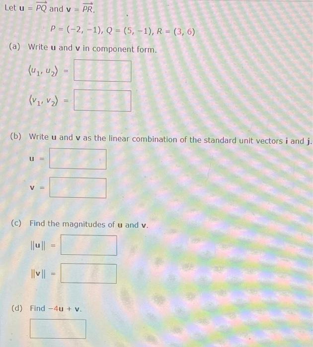 Solved Let u = PQ and v = PR. P= (-2, -1), Q = (5, -1), | Chegg.com Solved Let u = PQ and v = PR. P= (-2, -1), Q = (5, -1), | Chegg.com