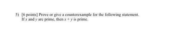Solved 5) [6 points) Prove or give a counterexample for the | Chegg.com