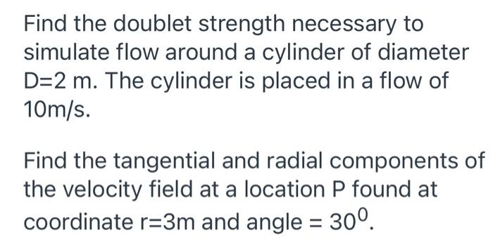 Solved Find the doublet strength necessary to simulate flow | Chegg.com