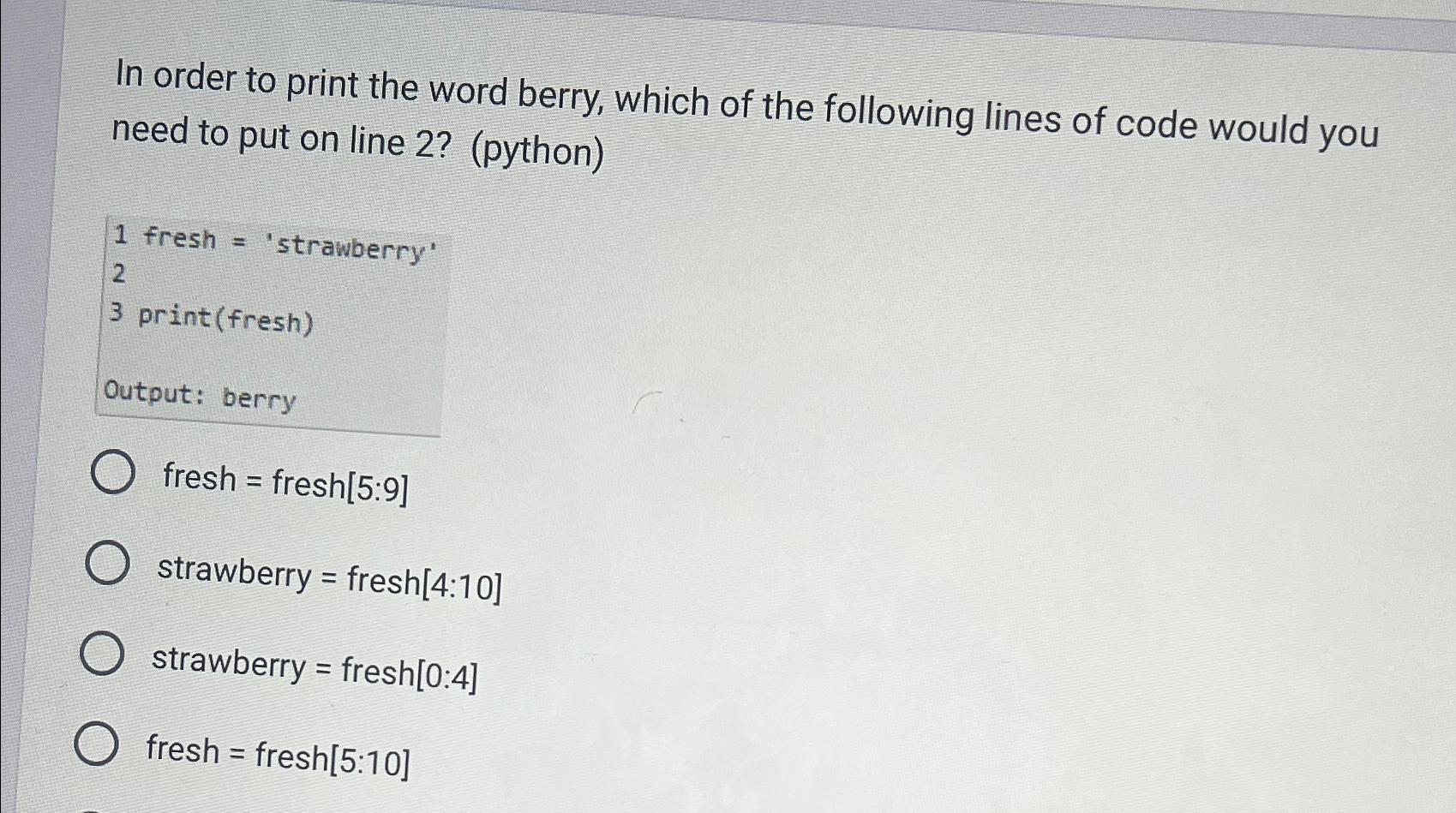 Solved In order to print the word berry, which of the | Chegg.com