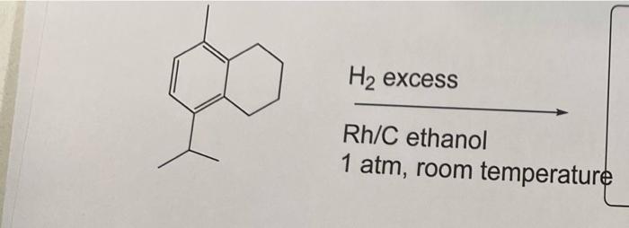 Solved H2 excess Rh/C ethanol 1 atm, room temperature | Chegg.com