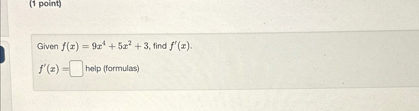 Solved (1 ﻿point)Given f(x)=9x4+5x2+3, ﻿find | Chegg.com