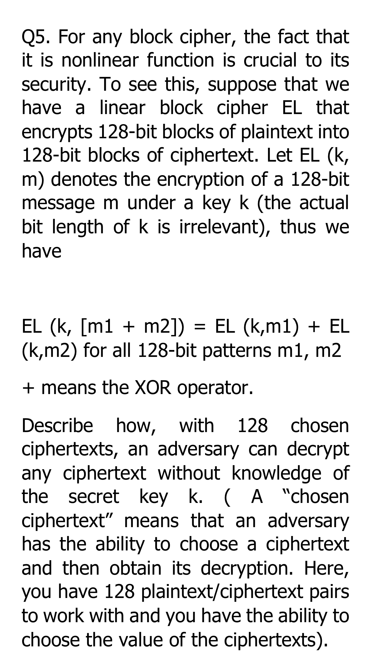Solved Q5. ﻿For any block cipher, the fact that it is | Chegg.com