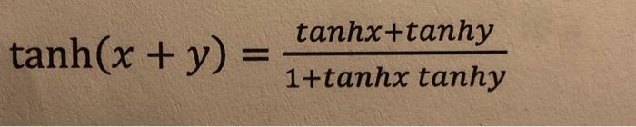 Solved tanh(x+y)=1+tanhxtanhytanhx+tanhy | Chegg.com