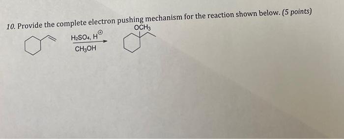 Solved 10. Provide the complete electron pushing mechanism | Chegg.com