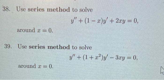 Solved 38. Use series method to solve y′′+(1−x)y′+2xy=0 | Chegg.com