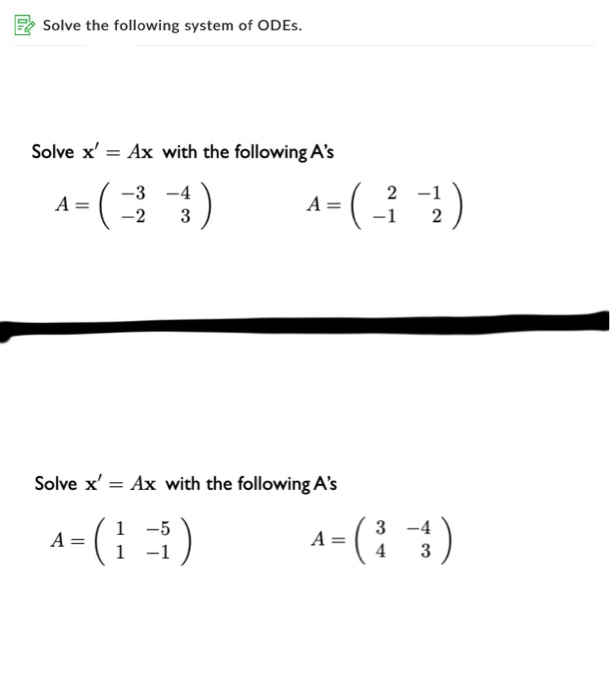 Solved Solve the following system of ODES. Solve x' = Ax | Chegg.com