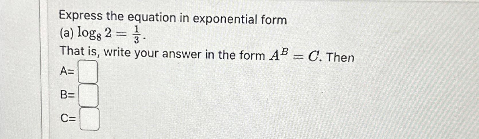 Solved Express the equation in exponential | Chegg.com