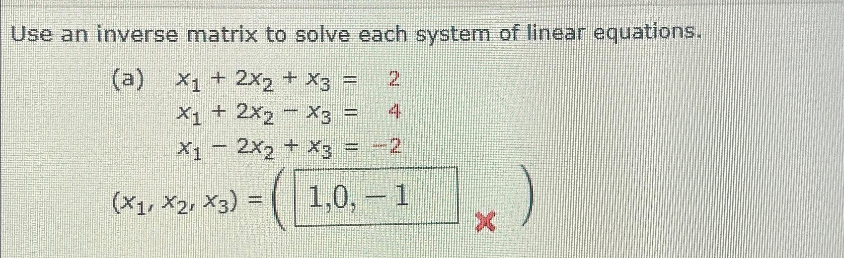 Solved Use an inverse matrix to solve each system of linear | Chegg.com