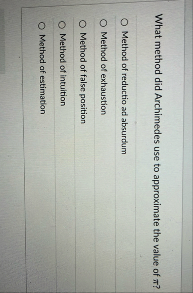 Solved What method did Archimedes use to approximate the | Chegg.com