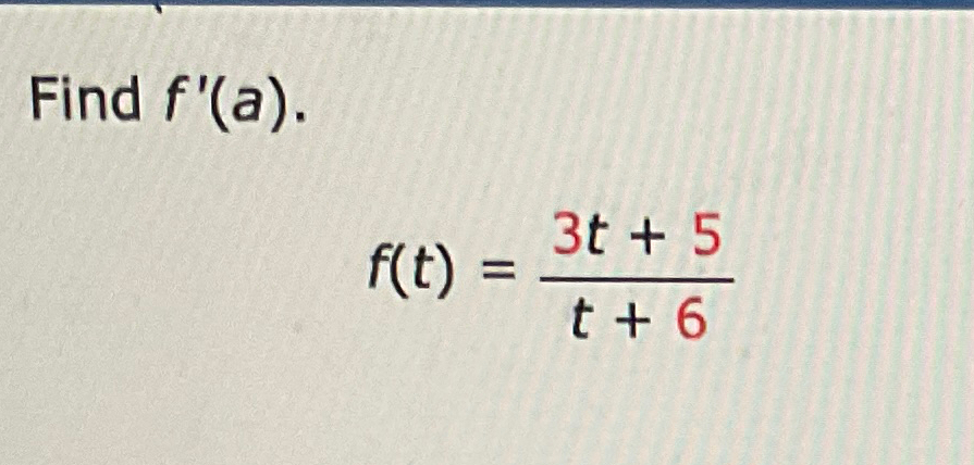 Solved Find f'(a).f(t)=3t+5t+6 | Chegg.com