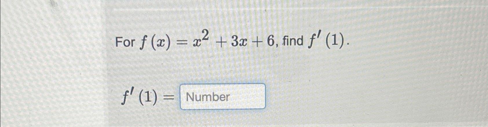 Solved For f(x)=x2+3x+6, ﻿find f'(1)f'(1)= | Chegg.com