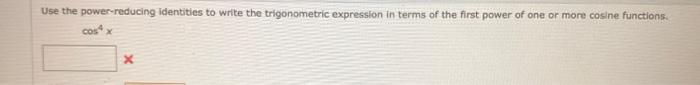 Solved Use the power-reducing Identities to write the | Chegg.com