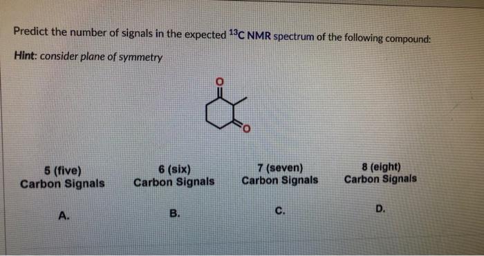 Solved Predict the number of signals in the expected 13C NMR | Chegg.com