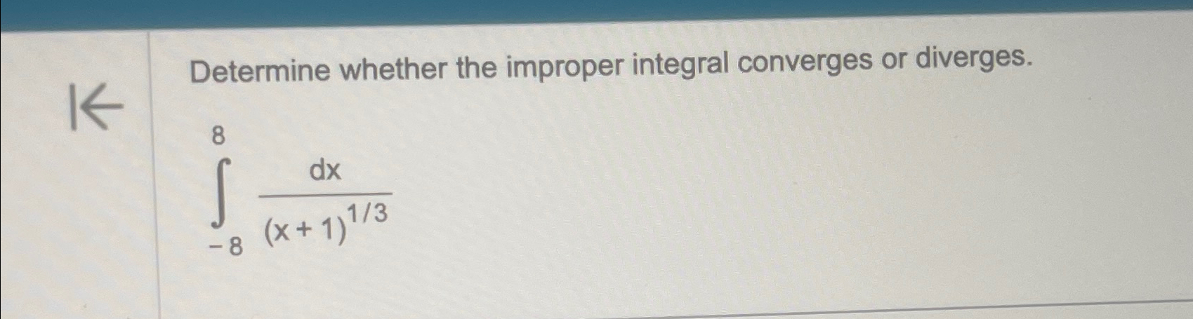 Solved Determine whether the improper integral converges or | Chegg.com