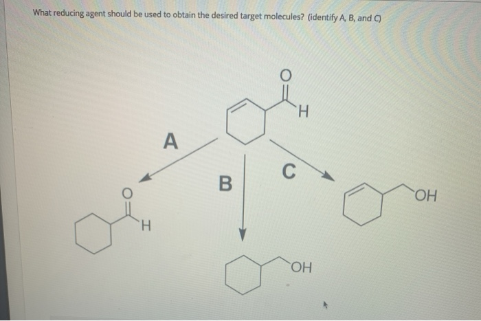Solved What reducing agent should be used to obtain the | Chegg.com