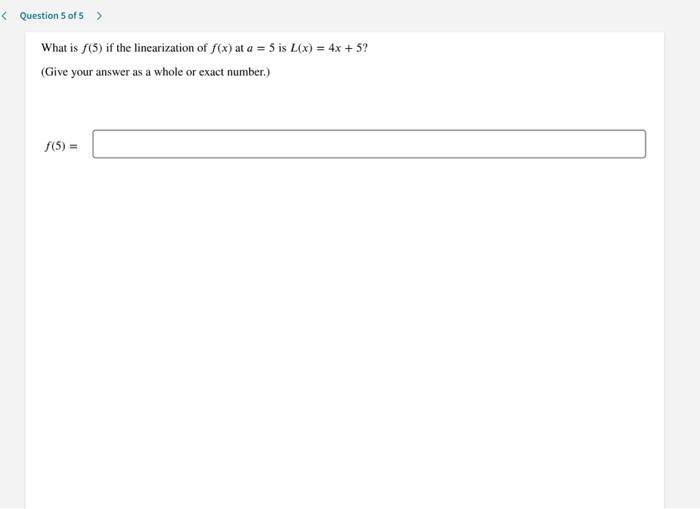 Solved What is f(5) if the linearization of f(x) at a=5 is | Chegg.com