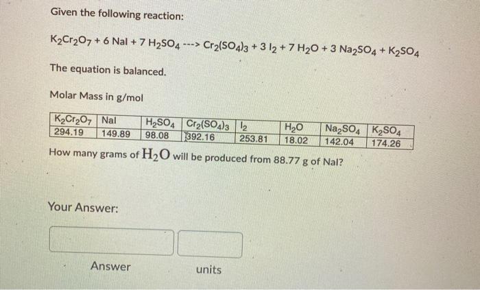 Solved Given the following reaction: K2Cr2O7 + 6 Nal + 7 | Chegg.com