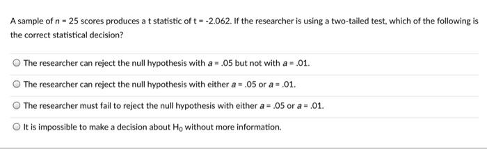 Solved A sample of n = 25 scores produces at statistic of t | Chegg.com
