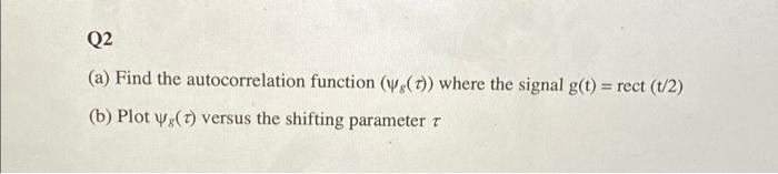 Solved Q2 (a) Find the autocorrelation function (V:()) where | Chegg.com