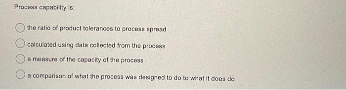Solved Process capability is: the ratio of product | Chegg.com