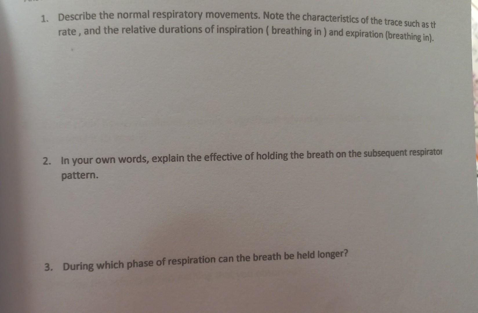Solved 1. Describe the normal respiratory movements. Note | Chegg.com