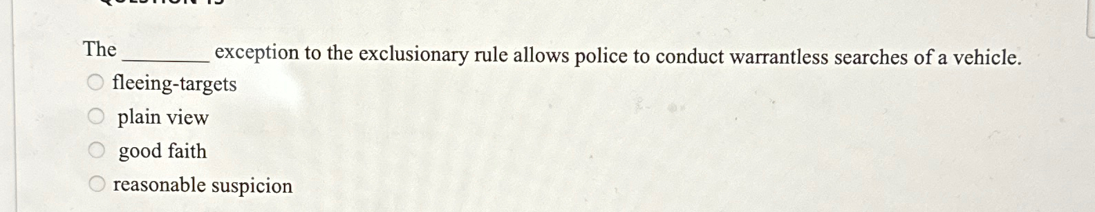 Solved The exception to the exclusionary rule allows police | Chegg.com
