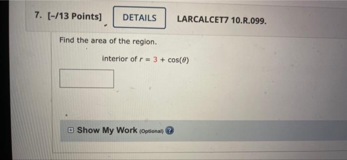 Solved 7. [-/13 Points) DETAILS LARCALCET7 10.R.099. Find | Chegg.com Solved 7. [-/13 Points) DETAILS LARCALCET7 10.R.099. Find | Chegg.com