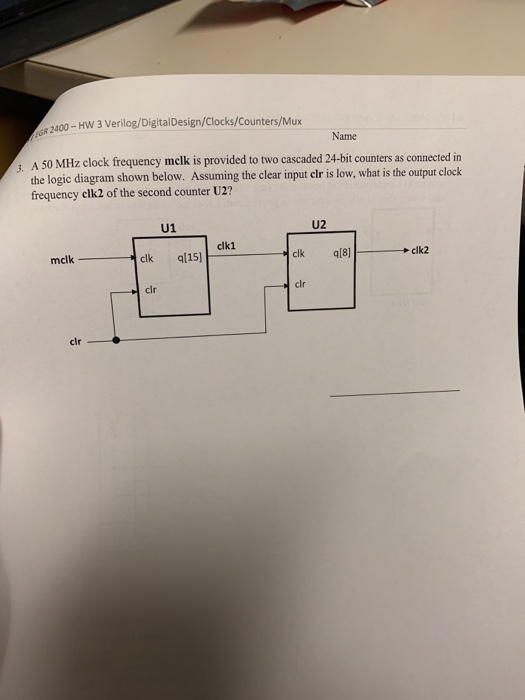 Solved 7400 - HW 3 Verilog/DigitalDesign/Clocks/Counters/Mux | Chegg.com