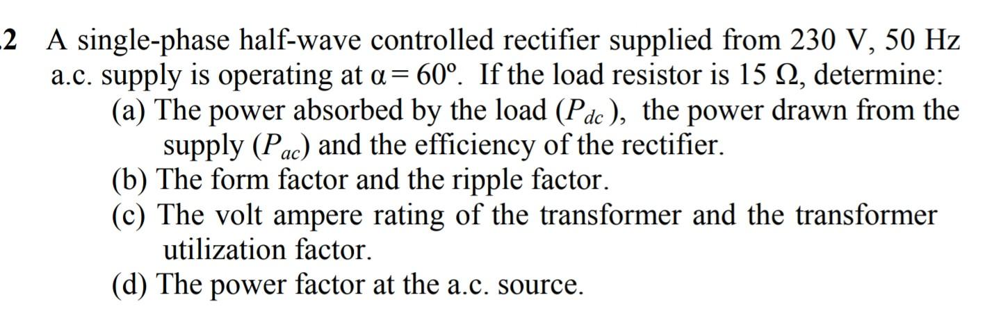 Solved 2 A single-phase half-wave controlled rectifier | Chegg.com