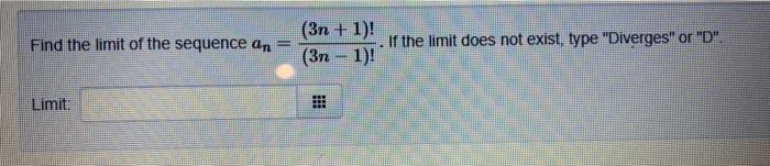 Solved Find the limit of the sequence an=(3n−1)!(3n+1)!. If | Chegg.com