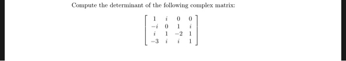 Solved Compute the determinant of the following complex | Chegg.com