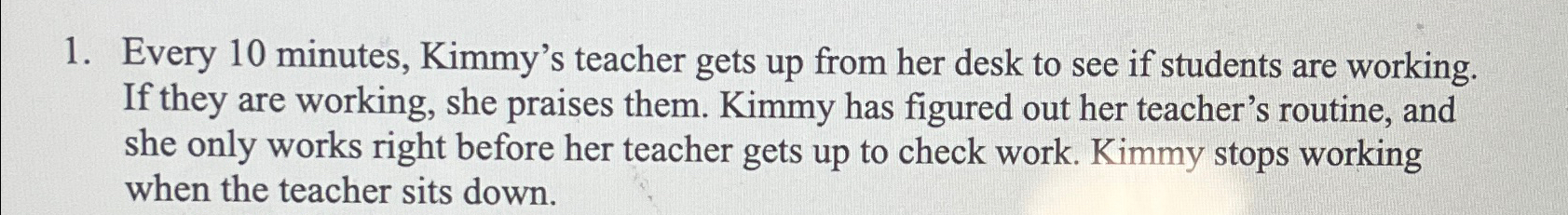 Solved Every 10 ﻿minutes, Kimmy's teacher gets up from her | Chegg.com