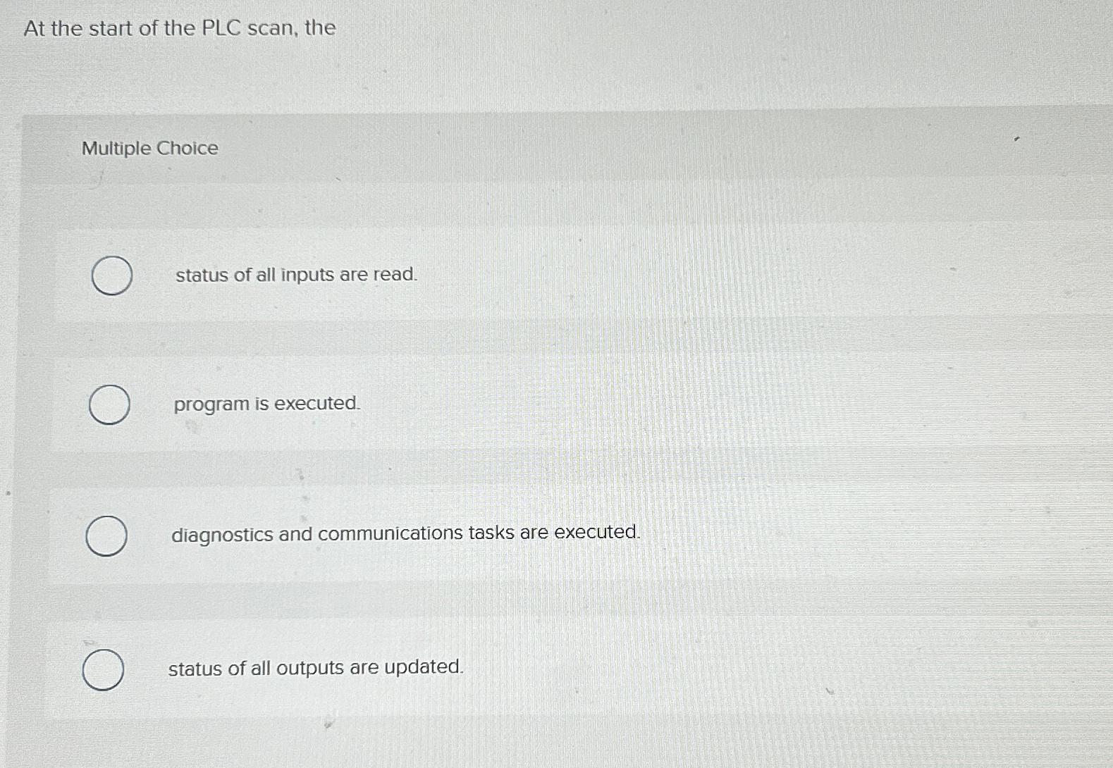 Solved At the start of the PLC scan, theMultiple | Chegg.com