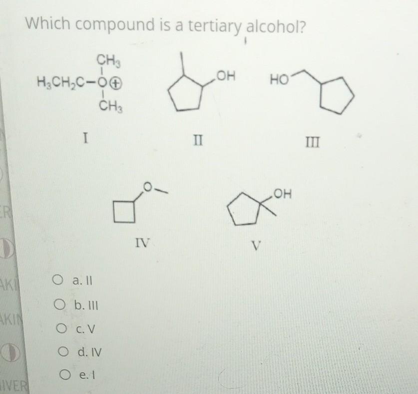 Solved Which compound is a tertiary alcohol? IV V a. II b. | Chegg.com