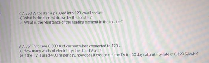Solved 7. A 550 W toaster is plugged into 120 v wall socket. | Chegg.com