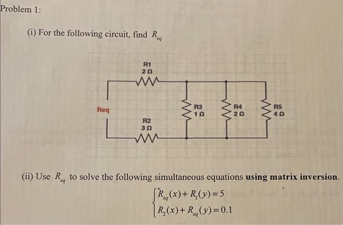 Solved (i) For the following circuit, find Req (ii) Use Req | Chegg.com