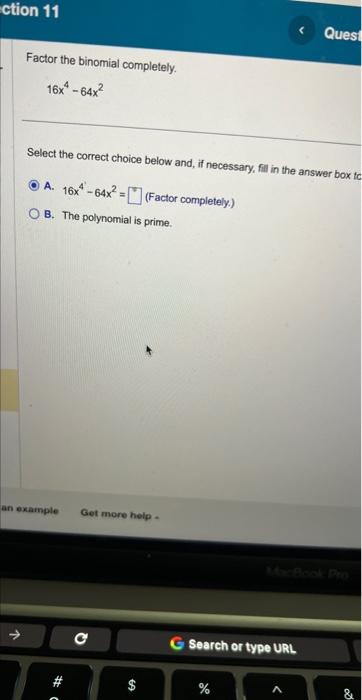 Solved Factor the binomial completely. 16x4−64x2 Select the | Chegg.com